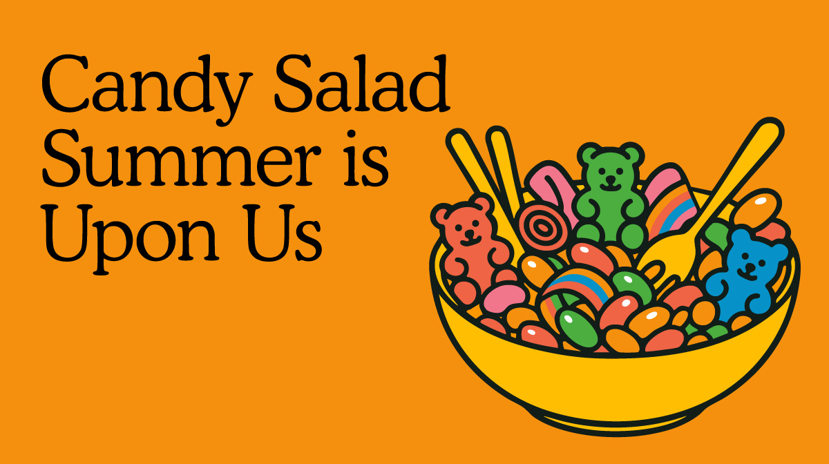 The Summer of Candy Salad Is Upon Us - Kaleidoscope | Brand Strategy ...